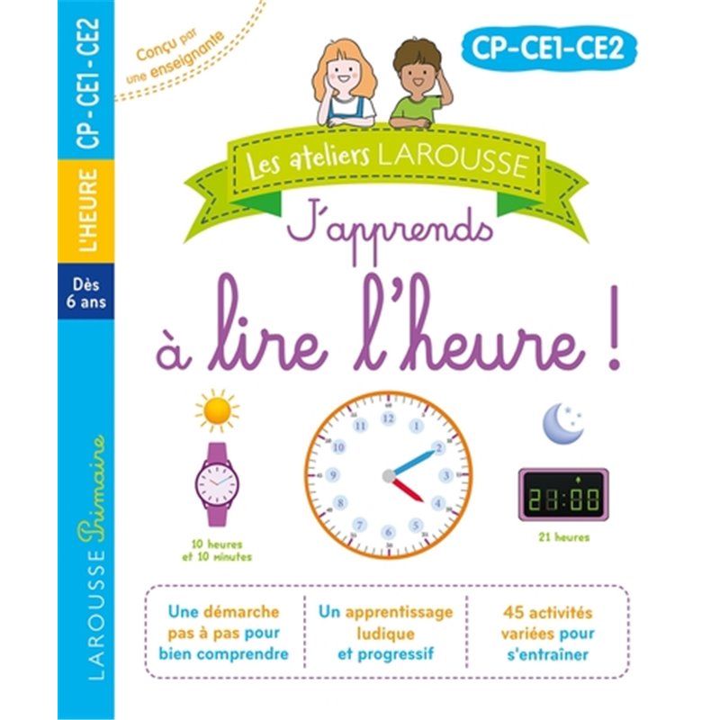 Les ateliers Larousse - J'apprends à lire l'heure (CP-CE1-CE2 ...