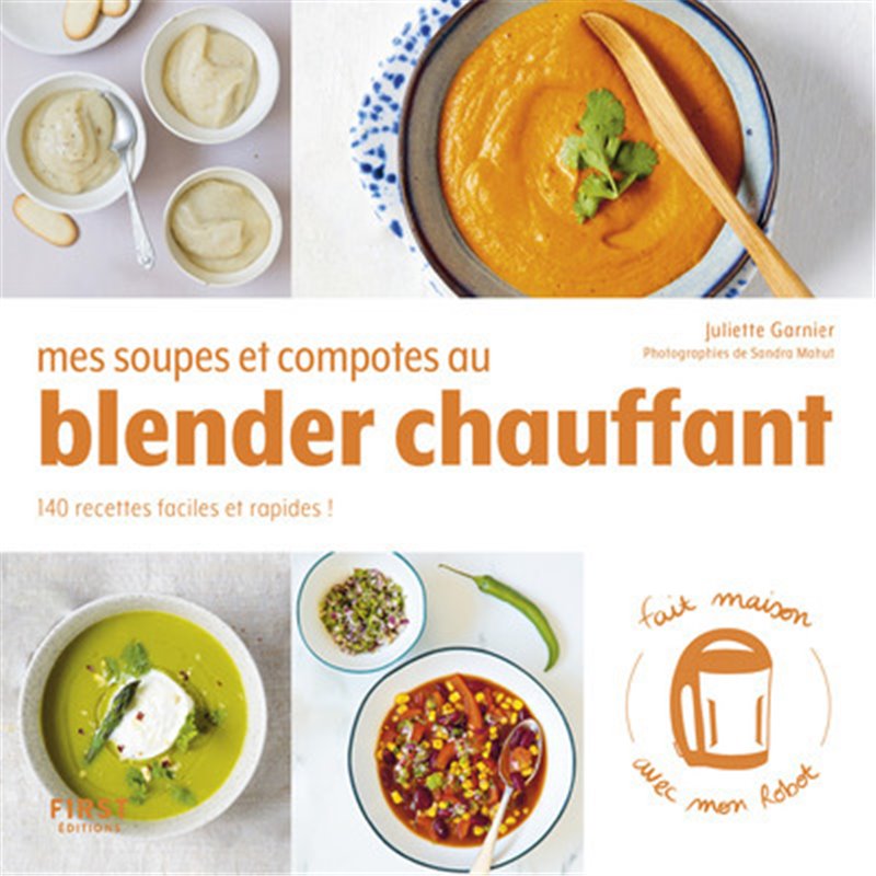 Mes soupes et compotes au Blender chauffant - 140 recettes faciles et ...