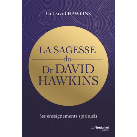 La sagesse du Dr David R. Hawkins - Ses enseignements spirituels ...