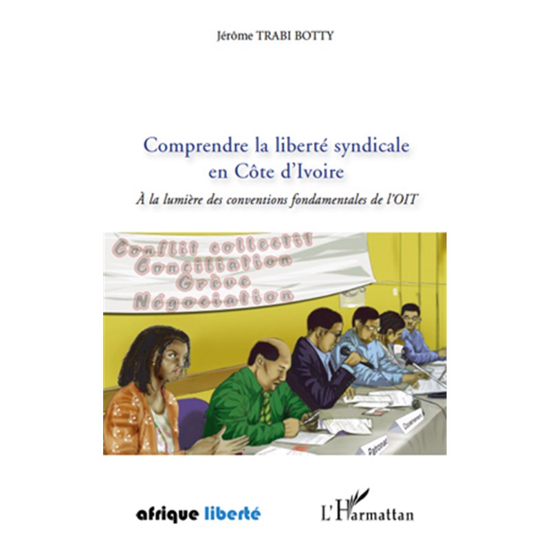 Comprendre la liberté syndicale en Côte d'Ivoire - Jérôme Trabi Botty ...